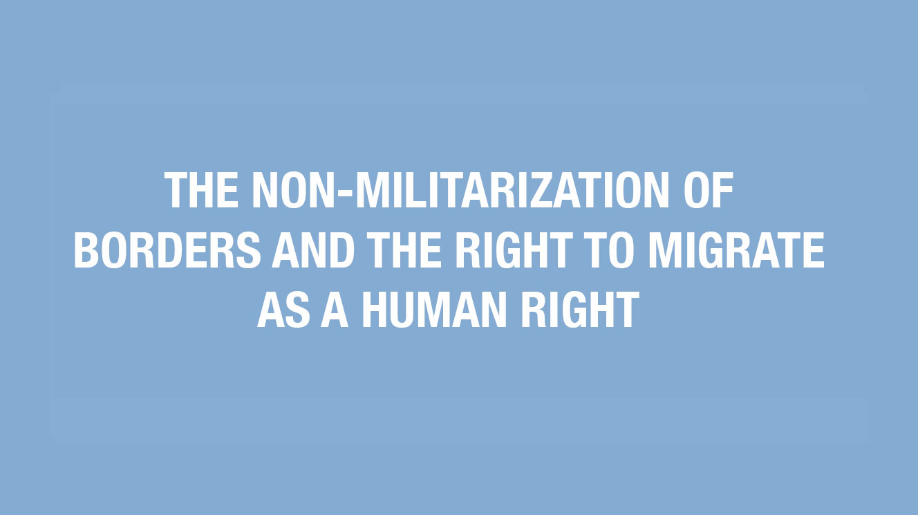 The Non-Militarization of Borders and the Right to Migrate as a Human ...